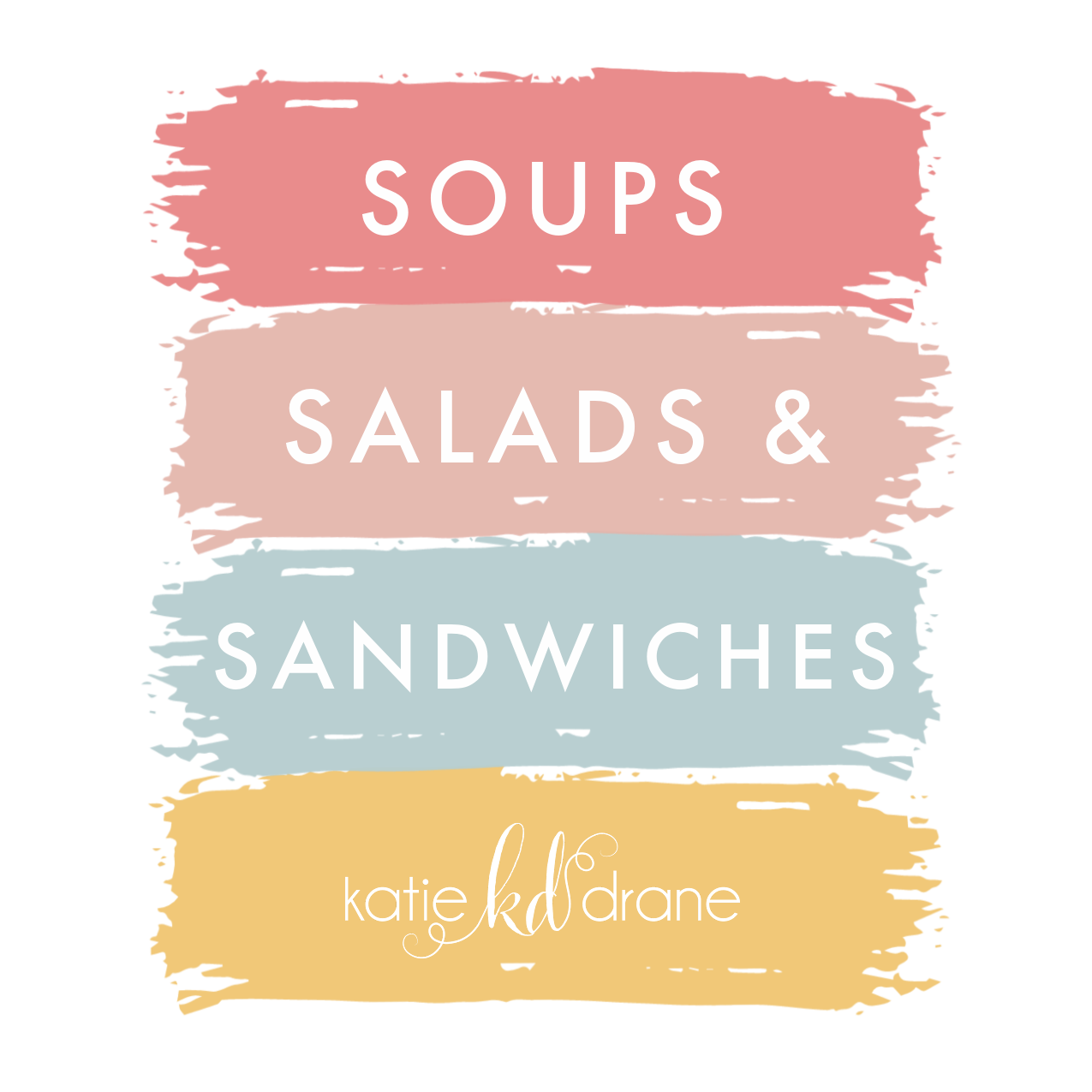 Soups, Salads and Sandwiches - Katie Drane